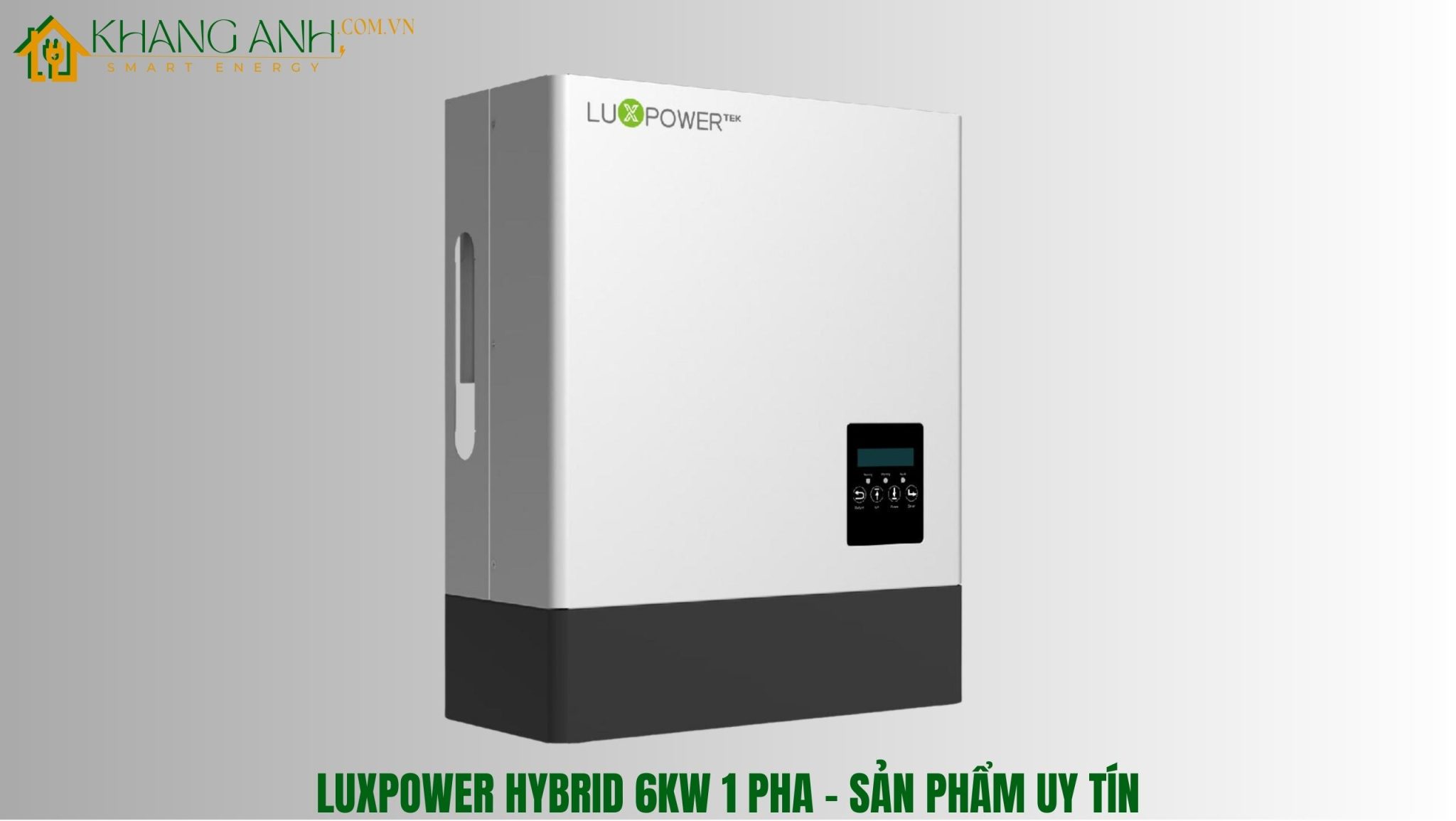 Inverter Hybrid Luxpower 6kW 1 Pha | Bảo Hành 5 Năm - CÔNG TY TNHH NĂNG LƯỢNG KHANG ANH